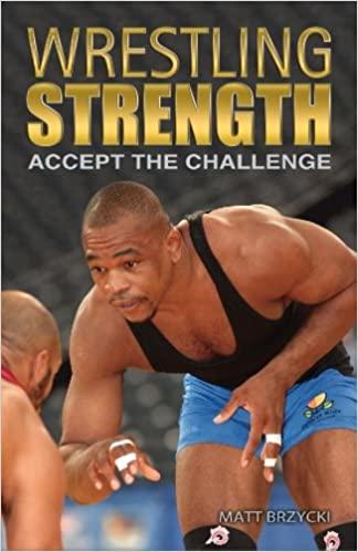 Wrestling Strength: Accept the Challenge | Matt Brzycki